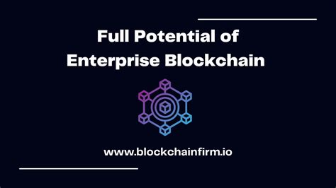 The Adoption Of Enterprise Blockchain And Its Full Potential By Carolina Jones Medium