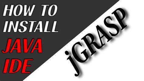 Java For Beginners 2 How To Install Java Ide Jgrasp Youtube