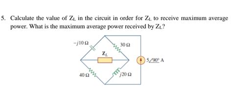 Solved Calculate The Value Of ZL In The Circuit In Order Chegg Com