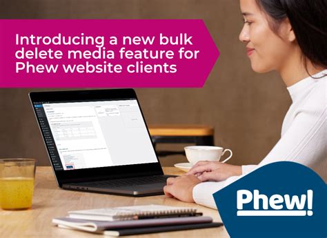 Introducing A New Bulk Delete Media Feature For Phew Website Clients Phew