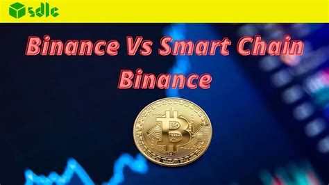 Difference Between Binance And Smart Chain Binance