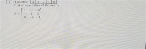 solved 1 4 points 4 3 2 1 0 10 find all eigenvalues of