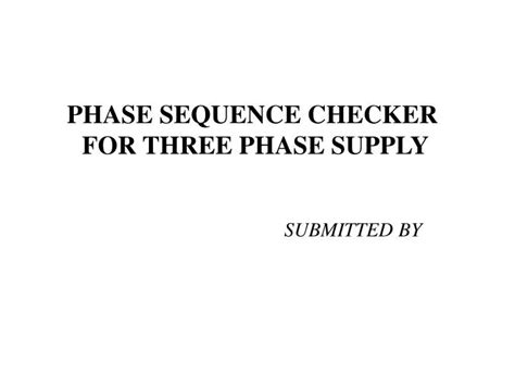 Ppt Phase Sequence Checker For Three Phase Supply Powerpoint Presentation Id 2668121