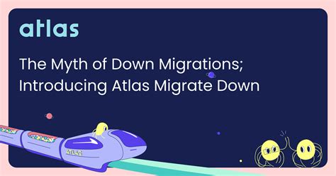 The Myth Of Down Migrations Introducing Atlas Migrate Down Atlas