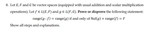 solved let e f ﻿and g ﻿be vector spaces equipped with usual