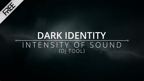 Dark Identity Intensity Of Sound Dj Tool Youtube