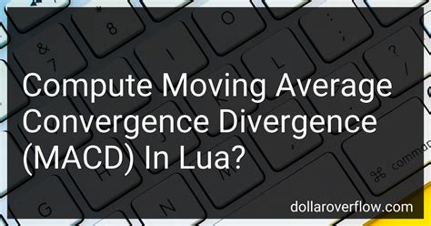Compute Moving Average Convergence Divergence Macd In Lua In 2025