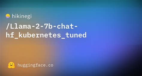 Hikinegillama 2 7b Chat Hfkubernetestuned At Main