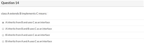 Solved Question 14 Class A Extends B Implements C Means