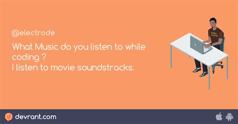 Coding What Music Do You Listen To While Coding I Listen To Movie Soundstracks Devrant