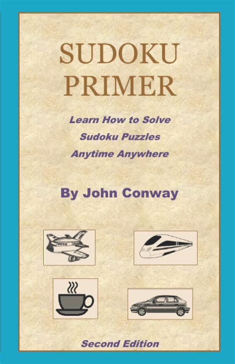 Sudoku Primer Learn How To Solve Sudoku Puzzles Anytime Anywhere Conway John 9798356010415