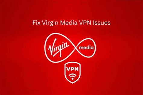 Vpn Not Working On Virgin Media Fix It Now
