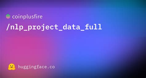 Coinplusfire Nlp Project Data Full · Datasets At Hugging Face