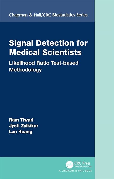 Signal Detection For Medical Scientists Likelihood Ratio Test Based Methodology Chapman And Hall