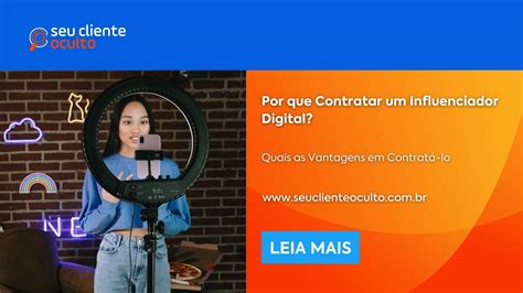 Por Que Contratar Um Influenciador Digital Seu Cliente Oculto