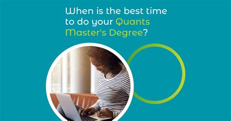 When Is The Best Time To Do Your Quant Masters Degree Quantify Your