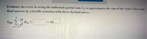Solved Estimate The Error In Using The Indicated Partial Sum