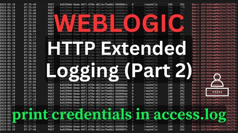 Weblogic Extended Logging Part 2 Print Credentials In Accesslog
