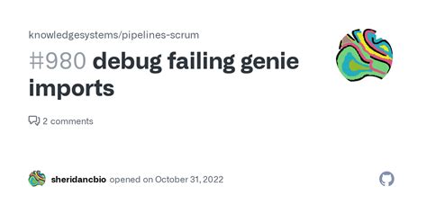 Debug Failing Genie Imports · Issue 980 · Knowledgesystemspipelines Scrum · Github