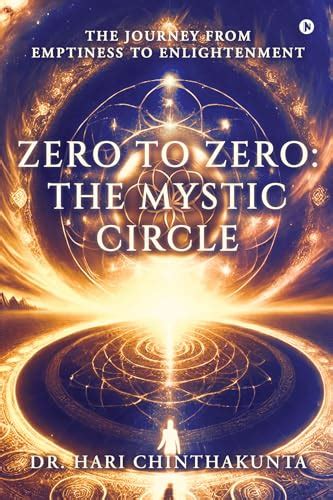 Zero To Zero The Mystic Circle The Journey From Emptiness To Enlightenment By Dr Hari