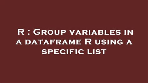 R Group Variables In A Dataframe R Using A Specific List YouTube