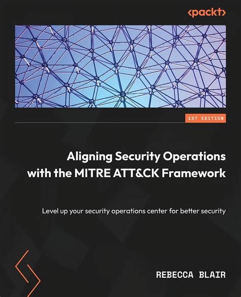 Aligning Security Operations With The Mitre Attandck Framework Level Up Your Security Operations