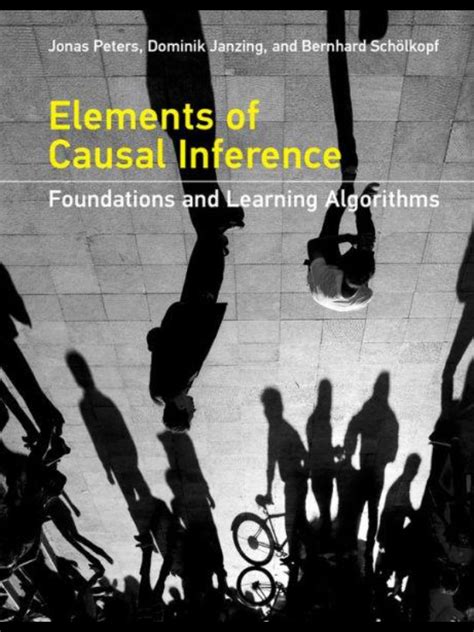 Elements Of Causal Inference Foundations And Learning Algorithms