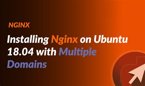 How To Install And Configure Nginx On Ubuntu 1804 Lts