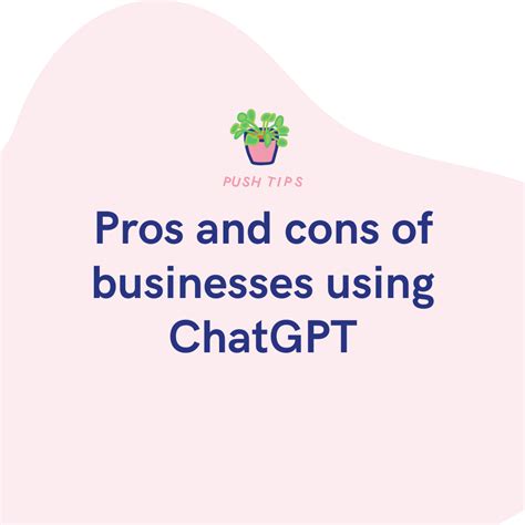 Pros And Cons Of Businesses Using ChatGPT PUSH Fm