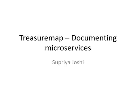 Treasuremap Documenting Microservices Ppt