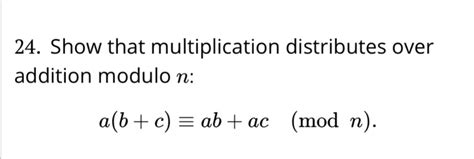 Solved Show That Multiplication Distributes Over Chegg Com