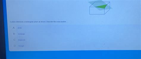 Solved A Plane Intersects A Rectangular Prism As Shown Describe The