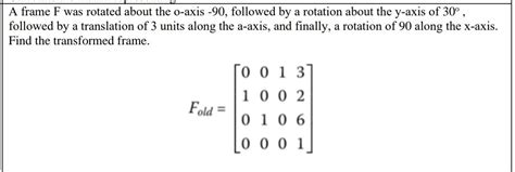 Solved A Frame F Was Rotated About The O Axis Followed Chegg