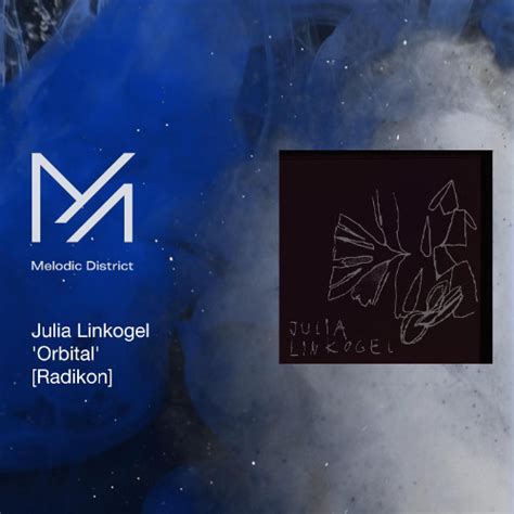 Stream Julia Linkogel Orbital [radikon] Premiere By Melodic District Listen Online For Free
