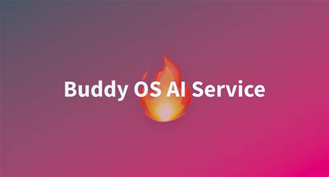 Buddy Os Ai Service A Hugging Face Space By Hoanduy27