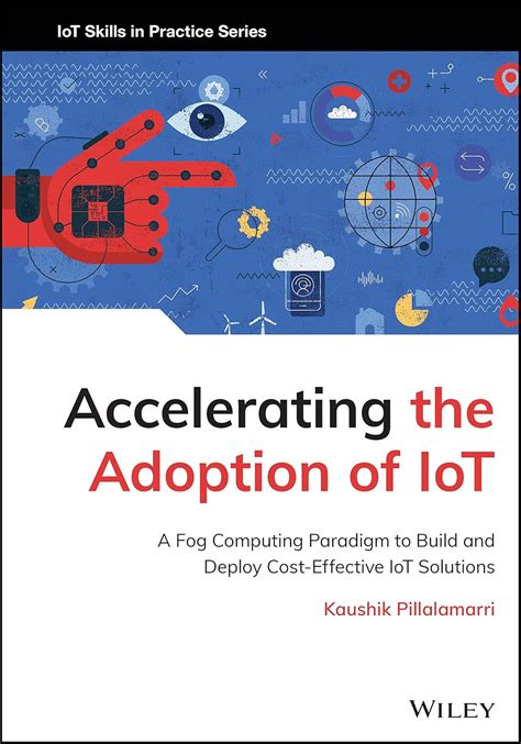Accelerating The Adoption Of Iot A Fog Computing Paradigm To Build And Deploy Cost Effective