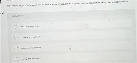 Solved The Common Haggling Or Arguing Over The Price Of