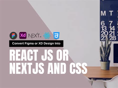 Conversion Of Figma Or Xd Into React Js Or Next Js And Cssscss Upwork