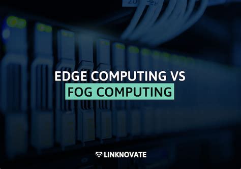 Edge Computing Vs Fog Computing Linknovate Stories