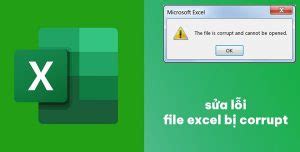 Sửa lỗi file Excel bị corrupt cực nhanh và cực hiệu quả