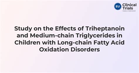 Study On The Effects Of Triheptanoin And Medium Chain Triglycerides In