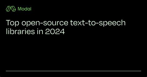 Top Open Source Text To Speech Libraries In 2024 Modal Blog
