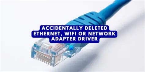 Accidentally Deleted Ethernet WiFi Or Network Adapter Driver