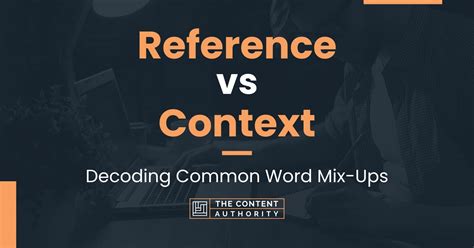Reference Vs Context Decoding Common Word Mix Ups
