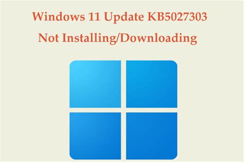 Windows 11 Update KB5027303 Not Installing Downloading Fix It MiniTool