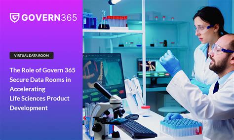 The Role Of Govern 365 Secure Data Rooms In Accelerating Life Sciences