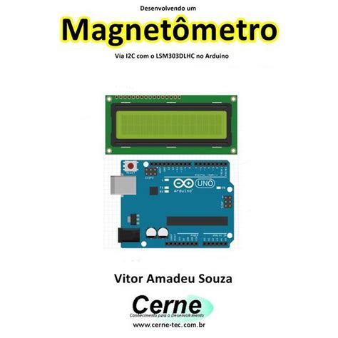Desenvolvendo Um Magnetometro Via I2c Com O Lsm303dlhc No Arduino Submarino