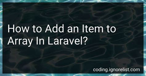 How To Add An Item To Array In Laravel In 2024