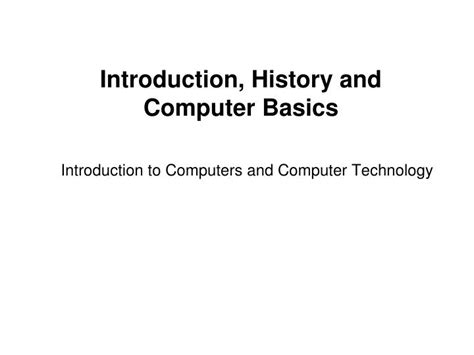 Ppt Introduction History And Computer Basics Powerpoint Presentation Id5839948