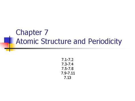 Chapter 7 Atomic Structure And Periodicity 7 1